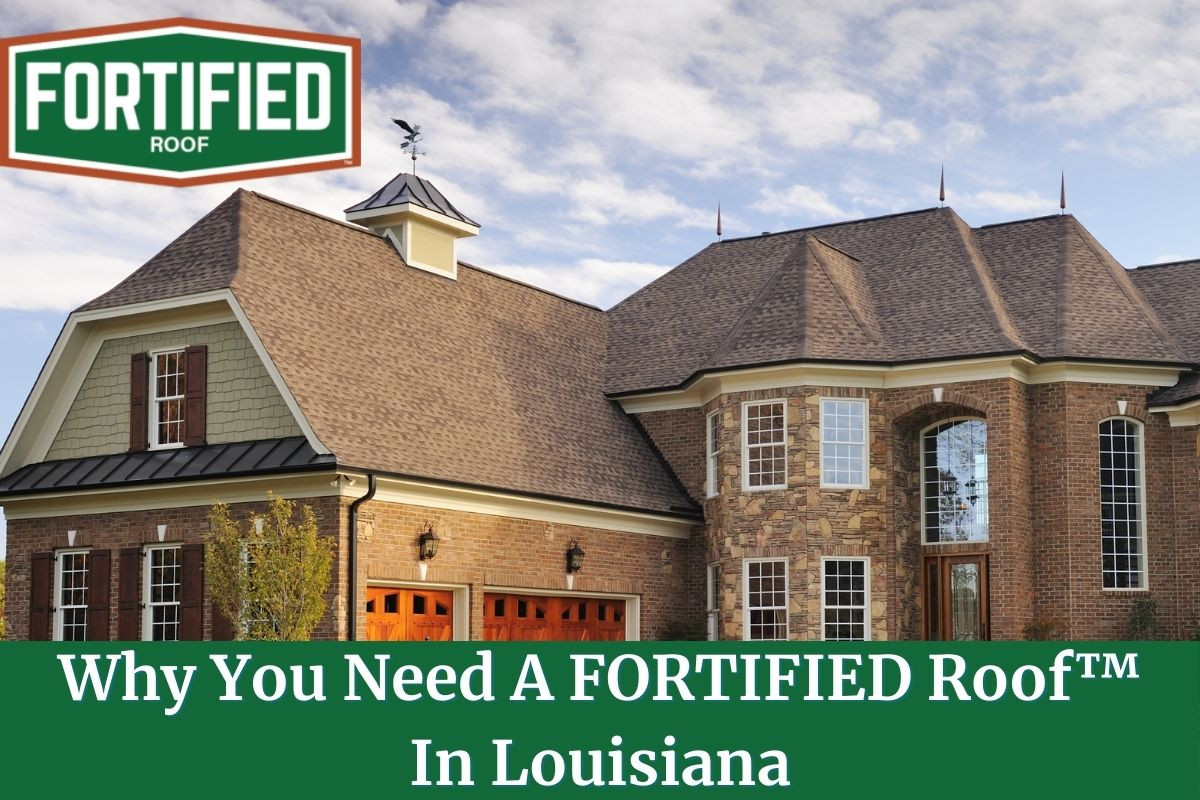Why You Need A FORTIFIED Roof™ In Baton Rouge, Louisiana